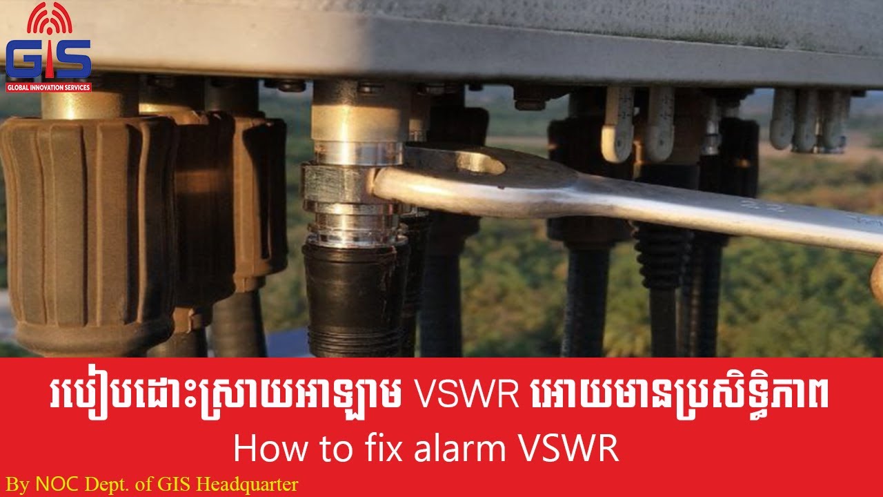 របៀបដោះស្រាយអាឡាម VSWR អោយមានប្រសិទ្ធិភាព - How to fix alarm VSWR - YouTube