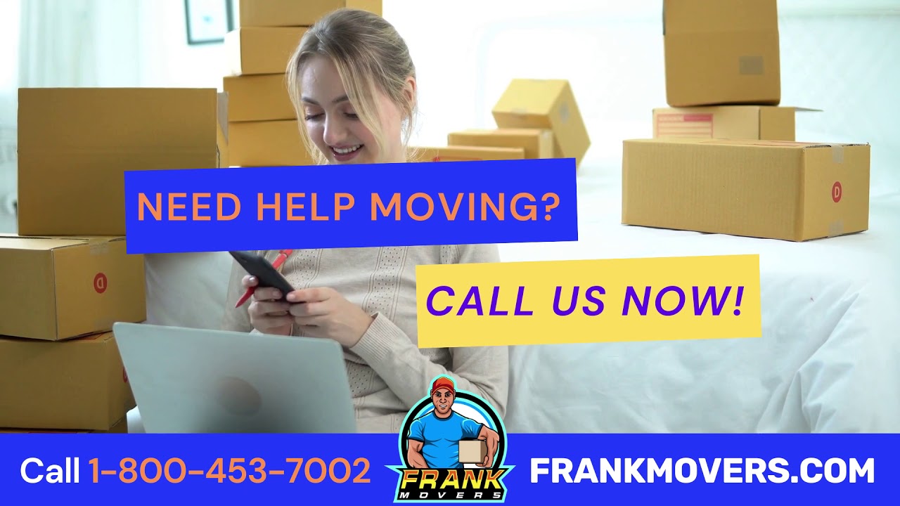 Need help moving?? Call FRANK MOVERS! 1-800-453-7002 www.frankmovers ...