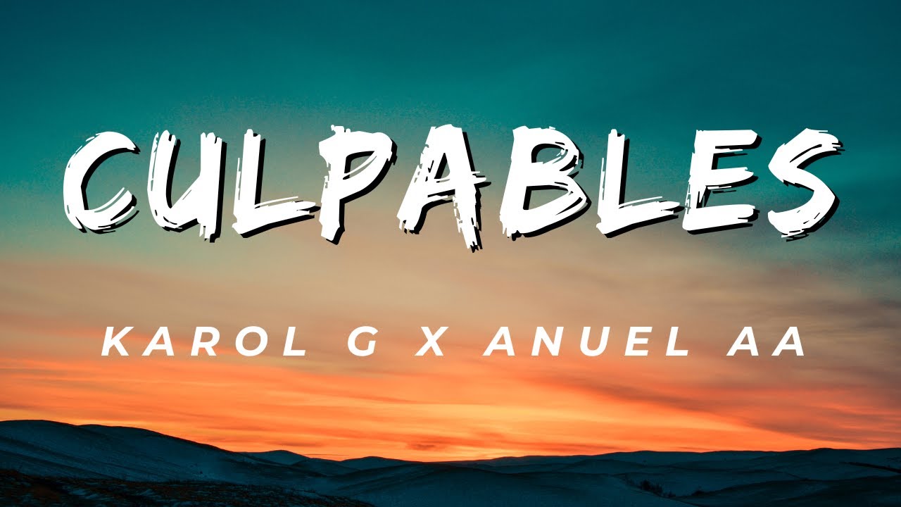KAROL G X Anuel AA - Culpables (Official Lyrics Video) - YouTube