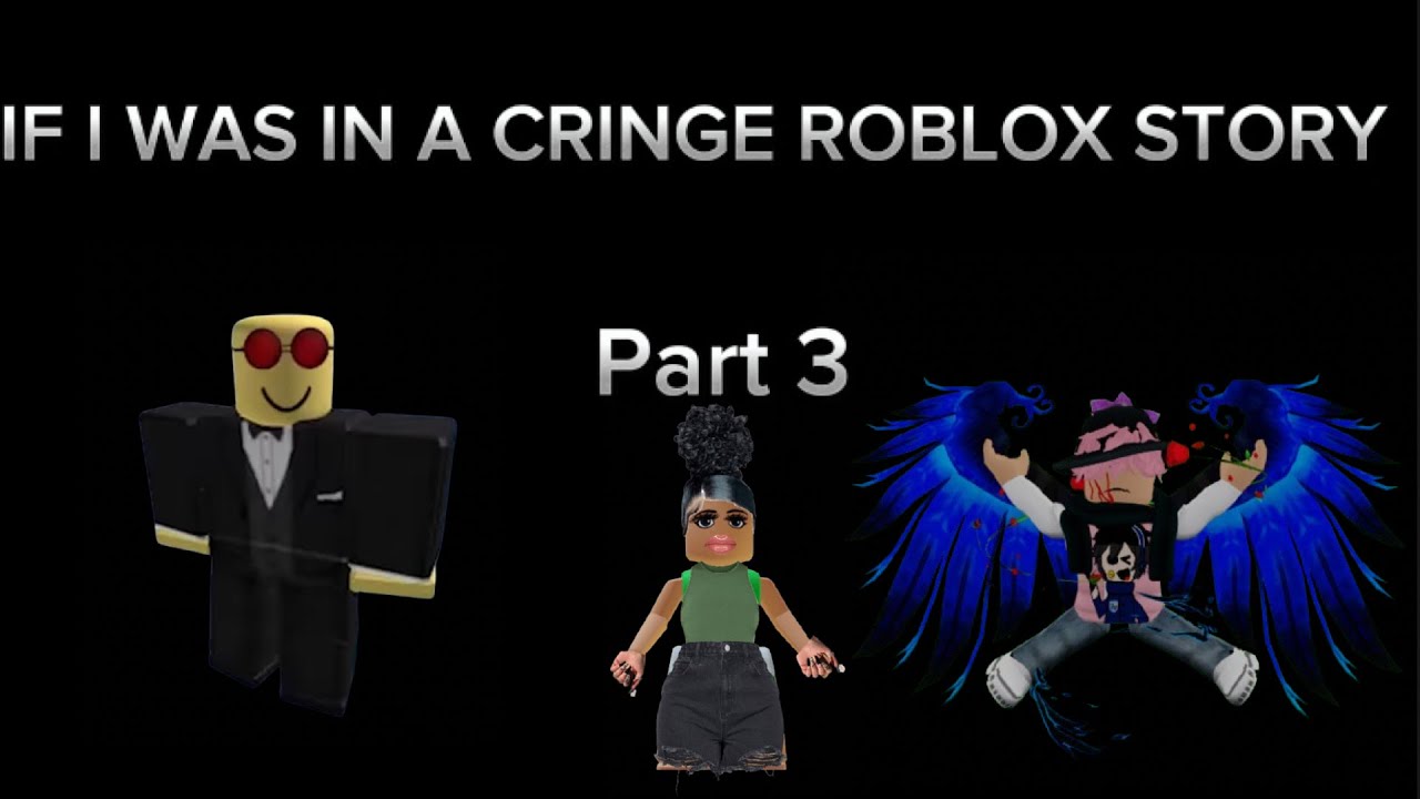 If I was in a cringe roblox story part 3 - YouTube