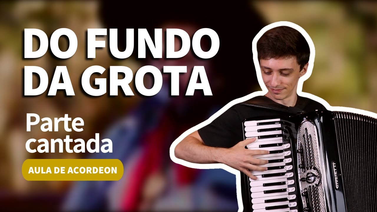 Como tocar Do Fundo da Grota, Parte Cantada | Aula de Acordeon - YouTube
