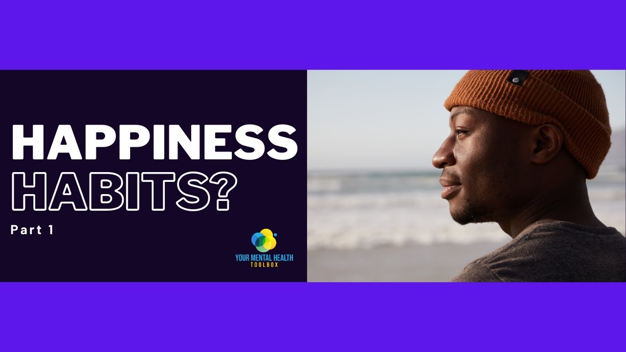 Happiness Habits: 10 Habits of Happy People (Part 1) - YouTube