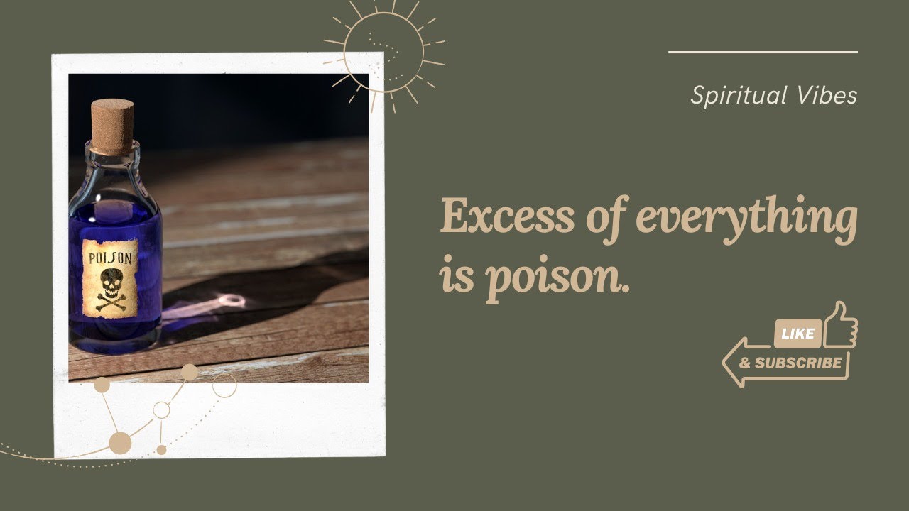 Excess of everything is poison. - YouTube