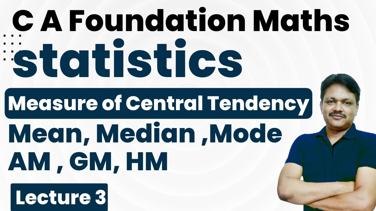 CA Foundation Course | measure of central tendency | Chapter 14 Lecture ...