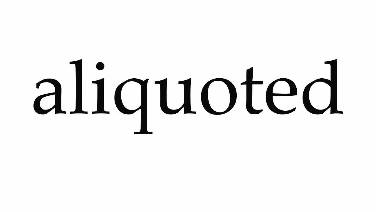 How to Pronounce aliquoted - YouTube