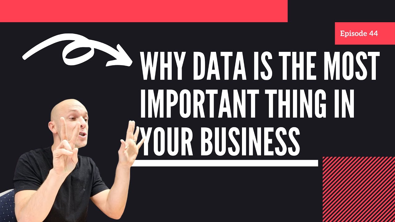 Ep.44 Why Data Is The Most Important Thing In Your Business - YouTube