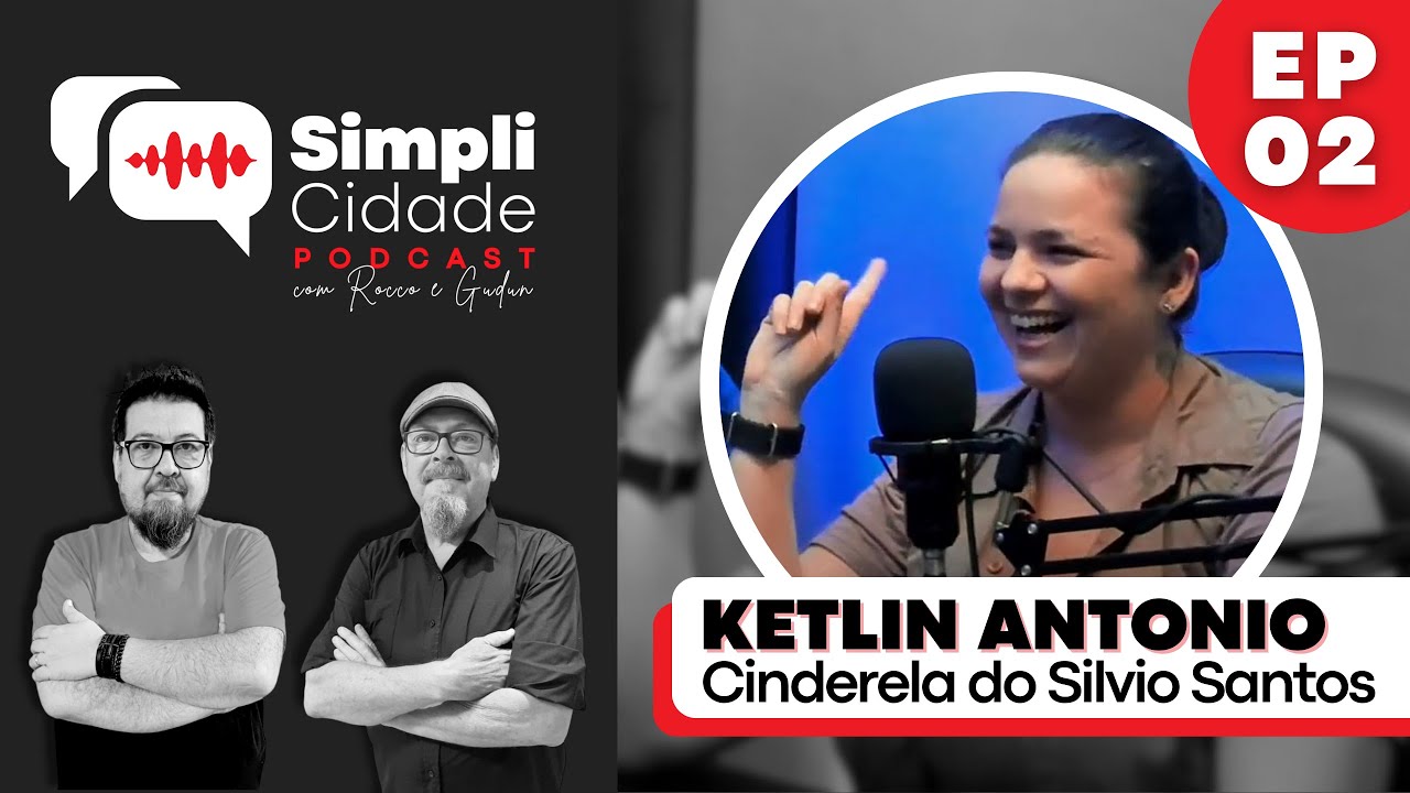Cinderela do Silvio Santos KETLIN I Simplicidade Podcast #02 - YouTube