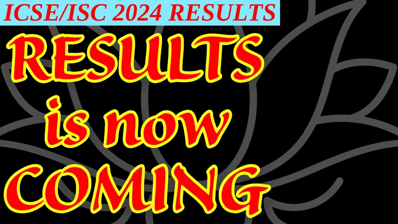 Most Exclusive ICSE/ISC 2024 News for CISCE 2024 Results Publication by ...