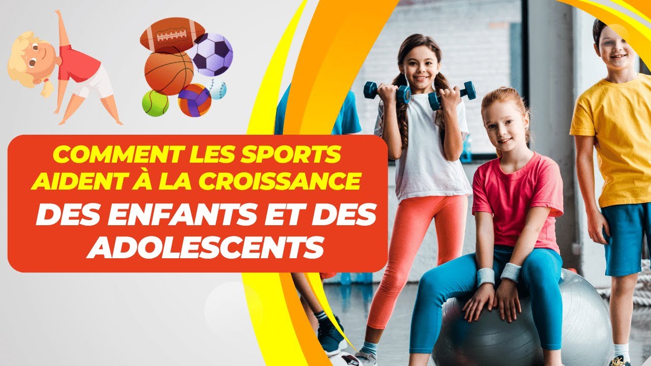 Comment les sports aident à la croissance des enfants et des ...