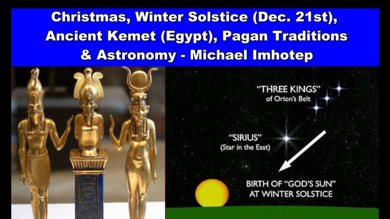 Christmas, Winter Solstice (Dec. 21st), Ancient Kemet (Egypt), Pagan ...