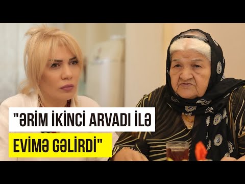 Ərimə sevgim ürəyimdən o anda silindi | Qobulu nənə yaşadığı xəyanətdən danışdı - O VAXTLAR