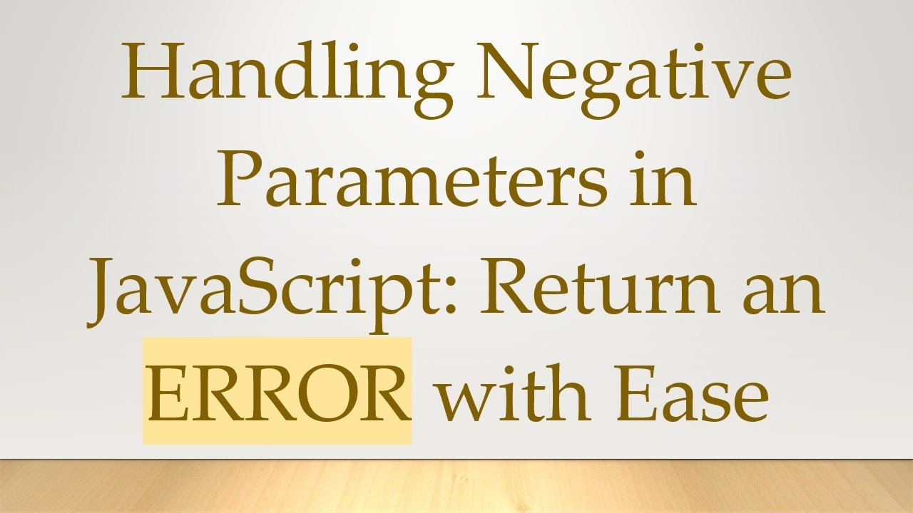 Handling Negative Parameters in JavaScript: Return an ERROR with Ease ...