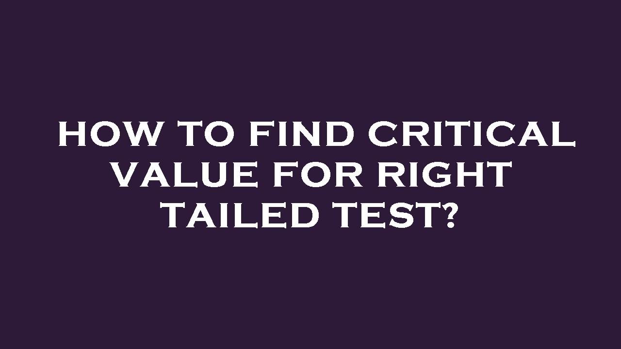 How to find critical value for right tailed test? - YouTube
