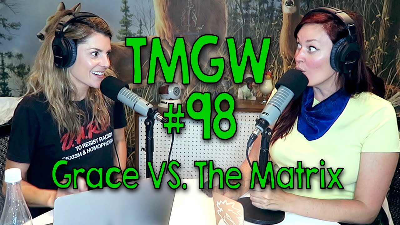 TMGW #98: Grace vs. The Matrix - YouTube