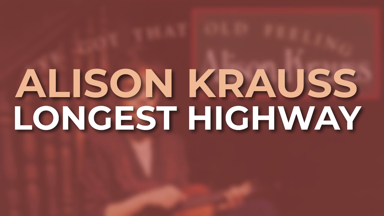 Alison Krauss - Longest Highway (Official Audio) - YouTube