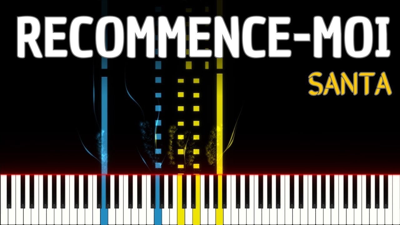 Recommence-moi SANTA (PIANO TUTO) #pianotutorial - YouTube