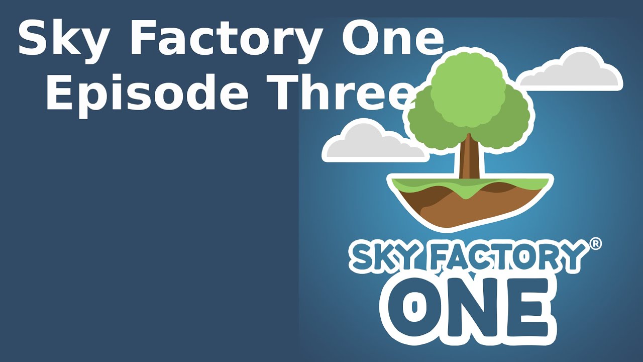 Sky Factory One - Episode Three - YouTube