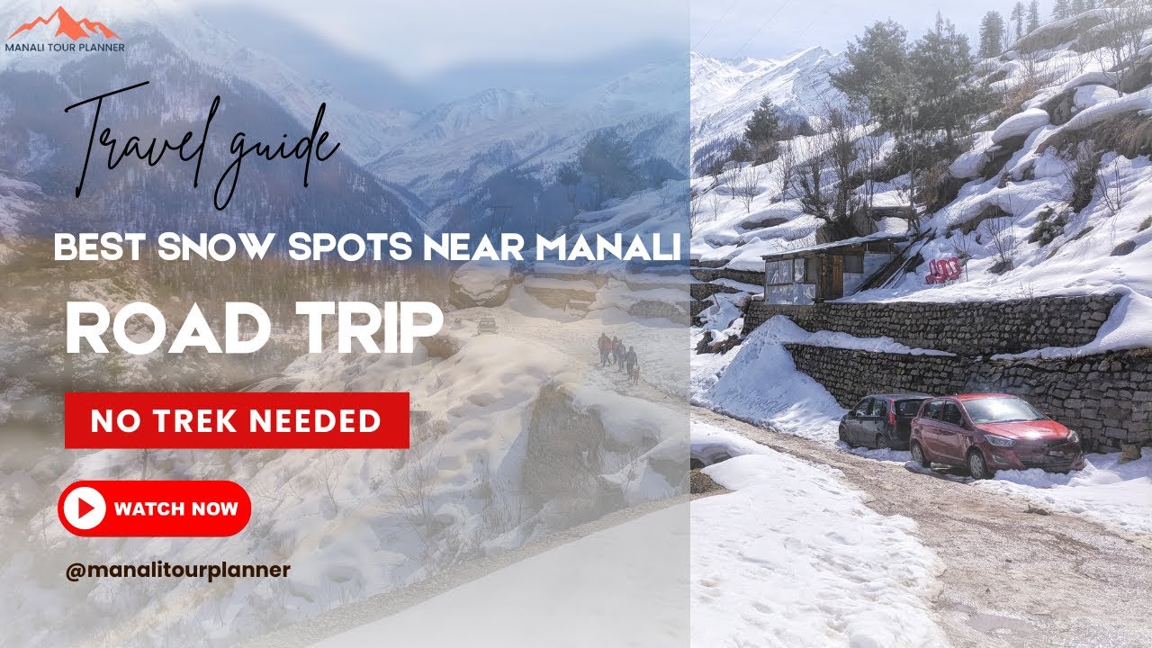 Best Snow Spots Near Manali for a Road Trip (No Trek Needed) # ...