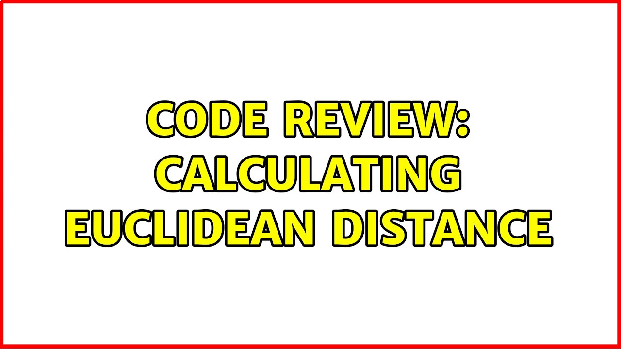 Code Review: Calculating Euclidean distance - YouTube