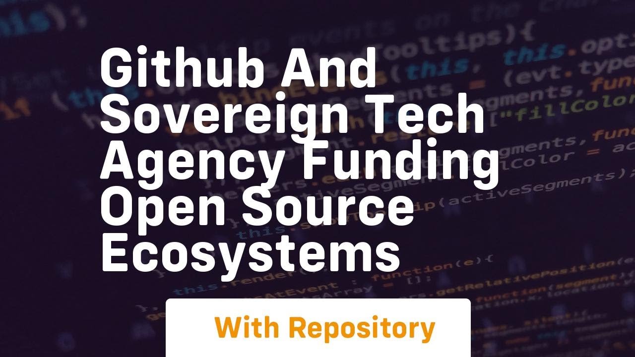 github and sovereign tech agency funding open source ecosystems - YouTube