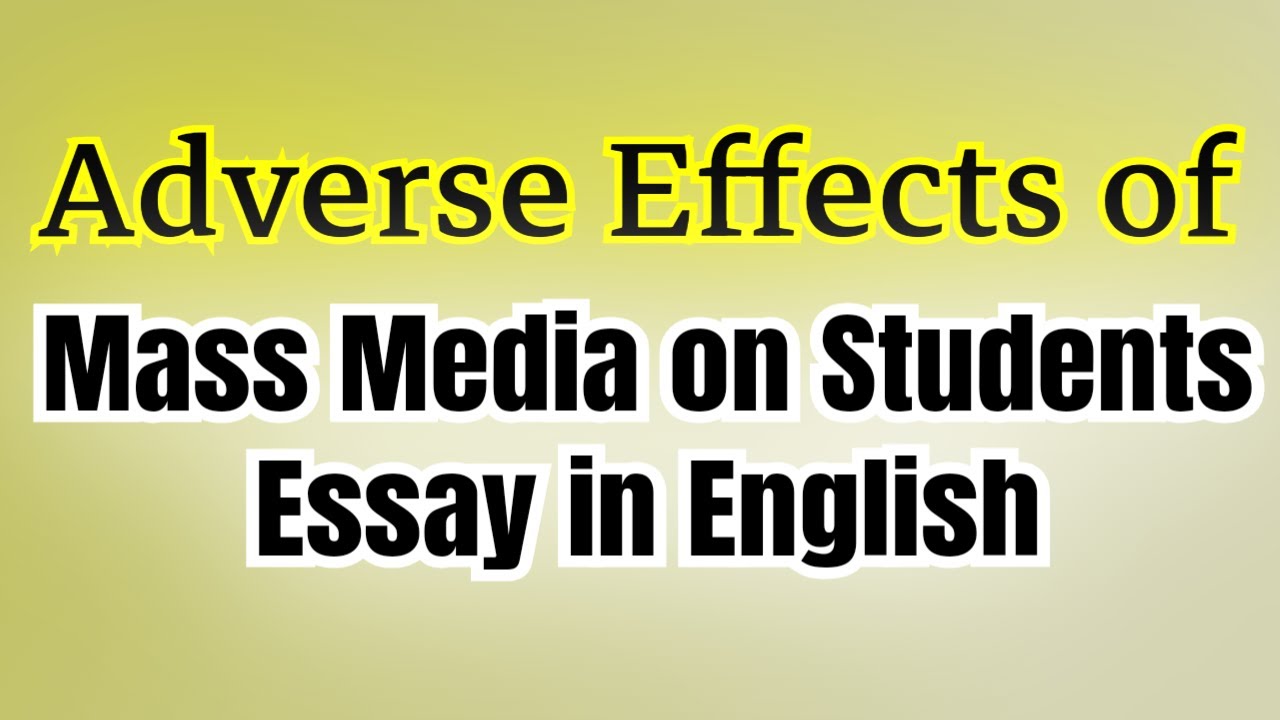 Adverse Effects of Mass Media on Students Essay |Negative Effects ...