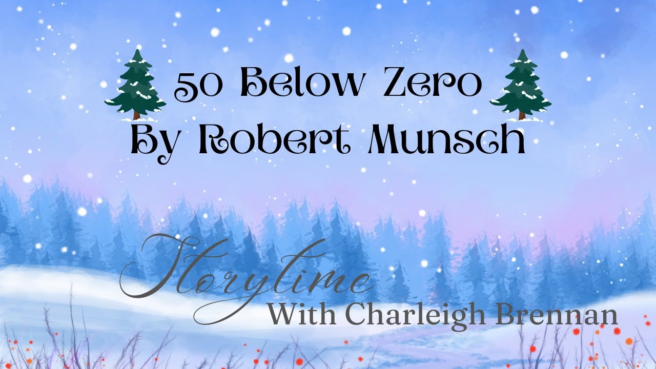[Storytime] 50 Below Zero By Robert Munsch - YouTube