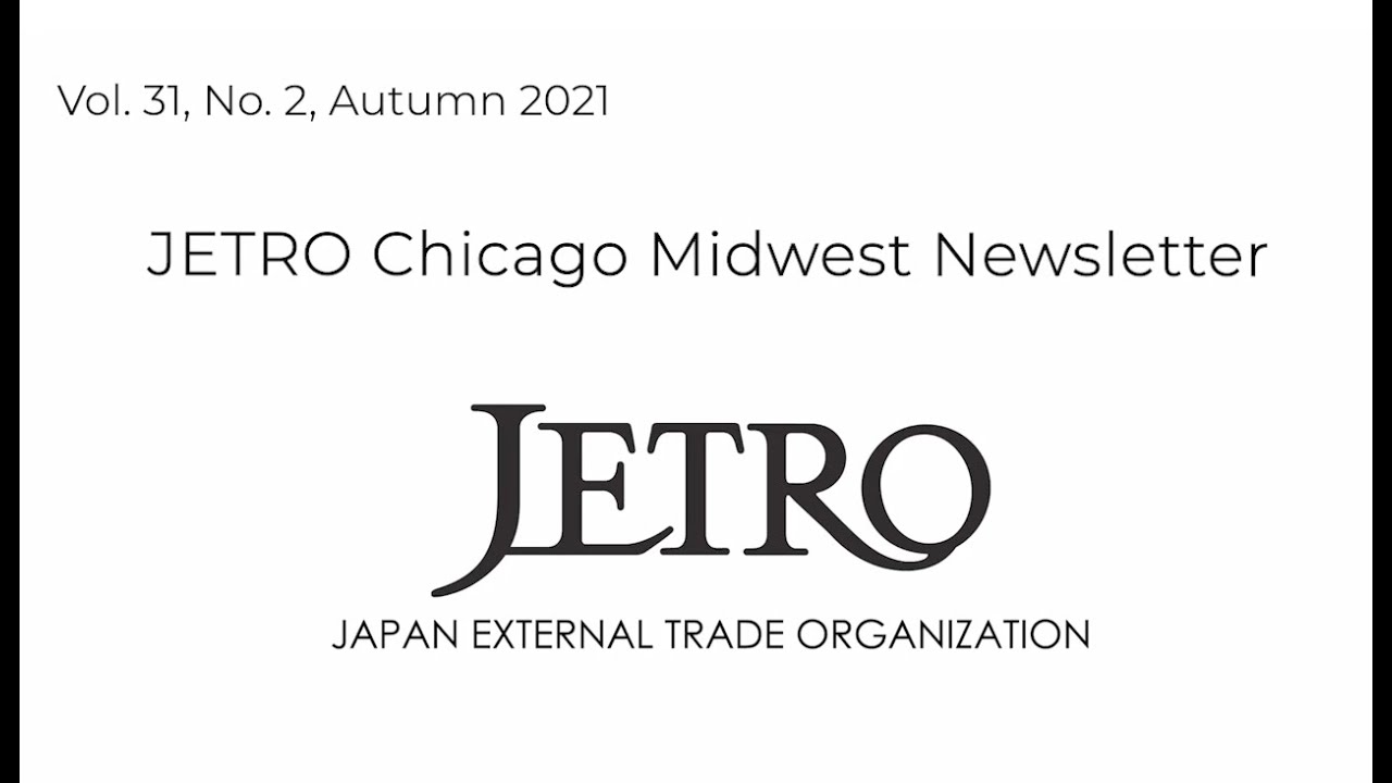 JETRO Chicago Midwest Newsletter Vol.31, No.2, Autumn 2021 - YouTube