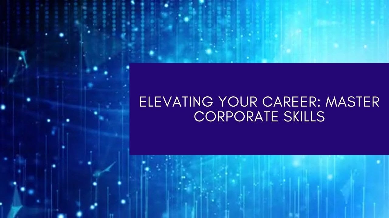 🌐 Elevating Your Career: Master Corporate Skills 🔝 - YouTube