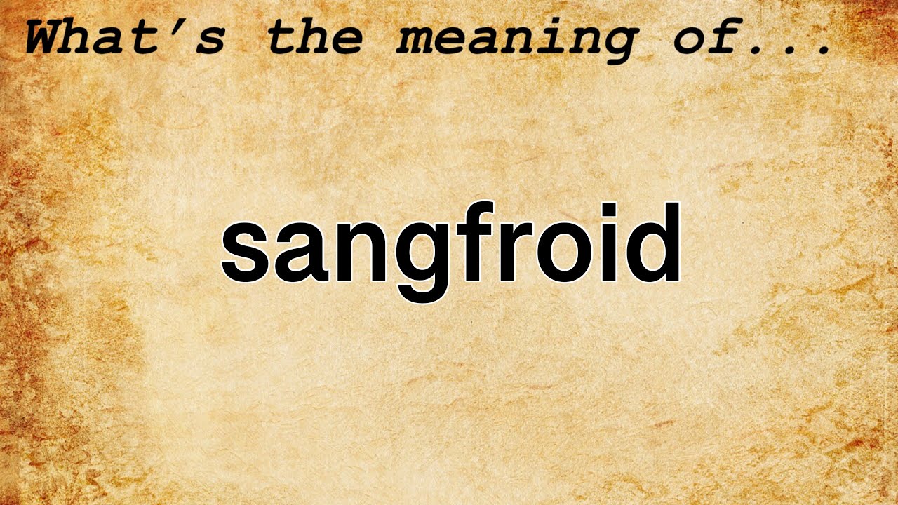 Sangfroid Meaning | Definition of Sangfroid - YouTube