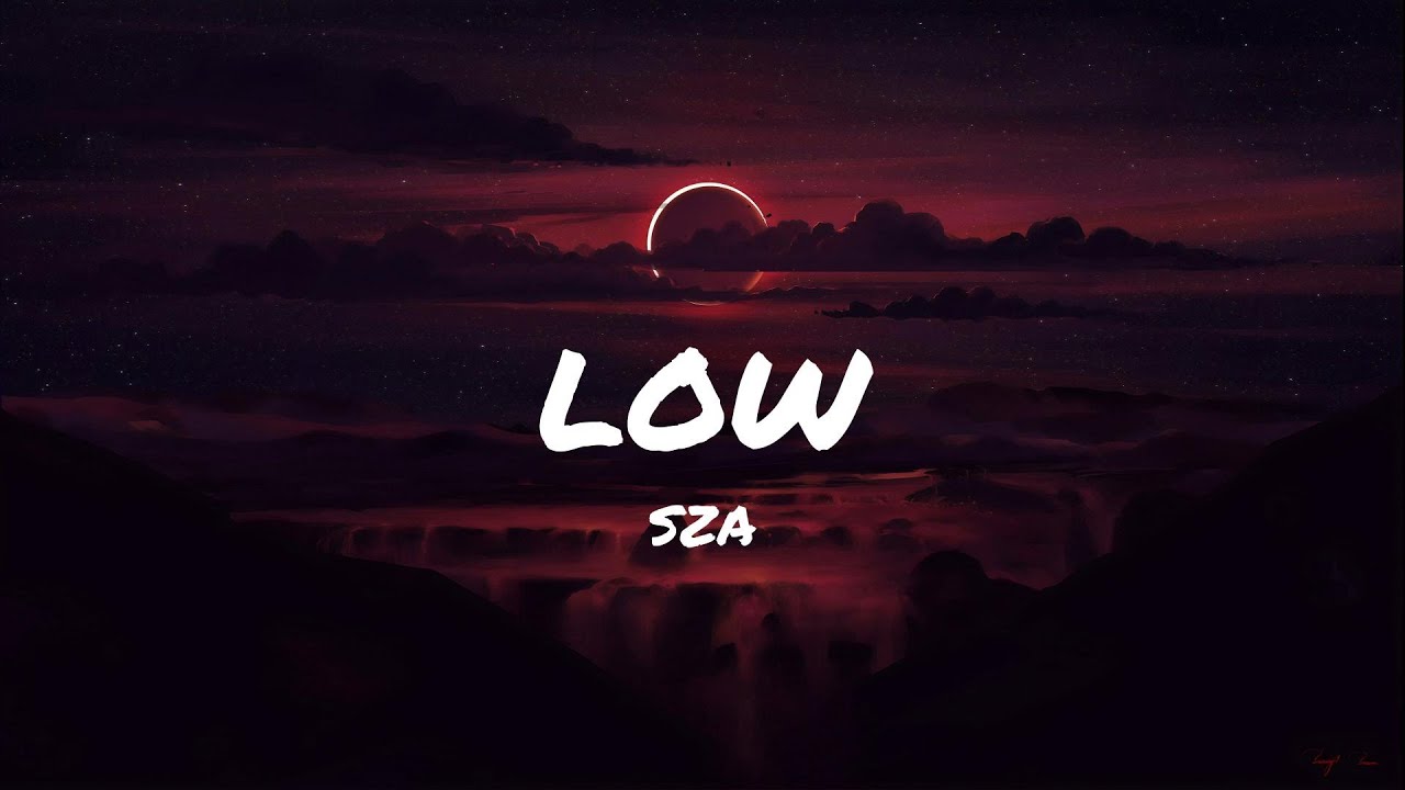 SZA - Low (Lyrics) - YouTube