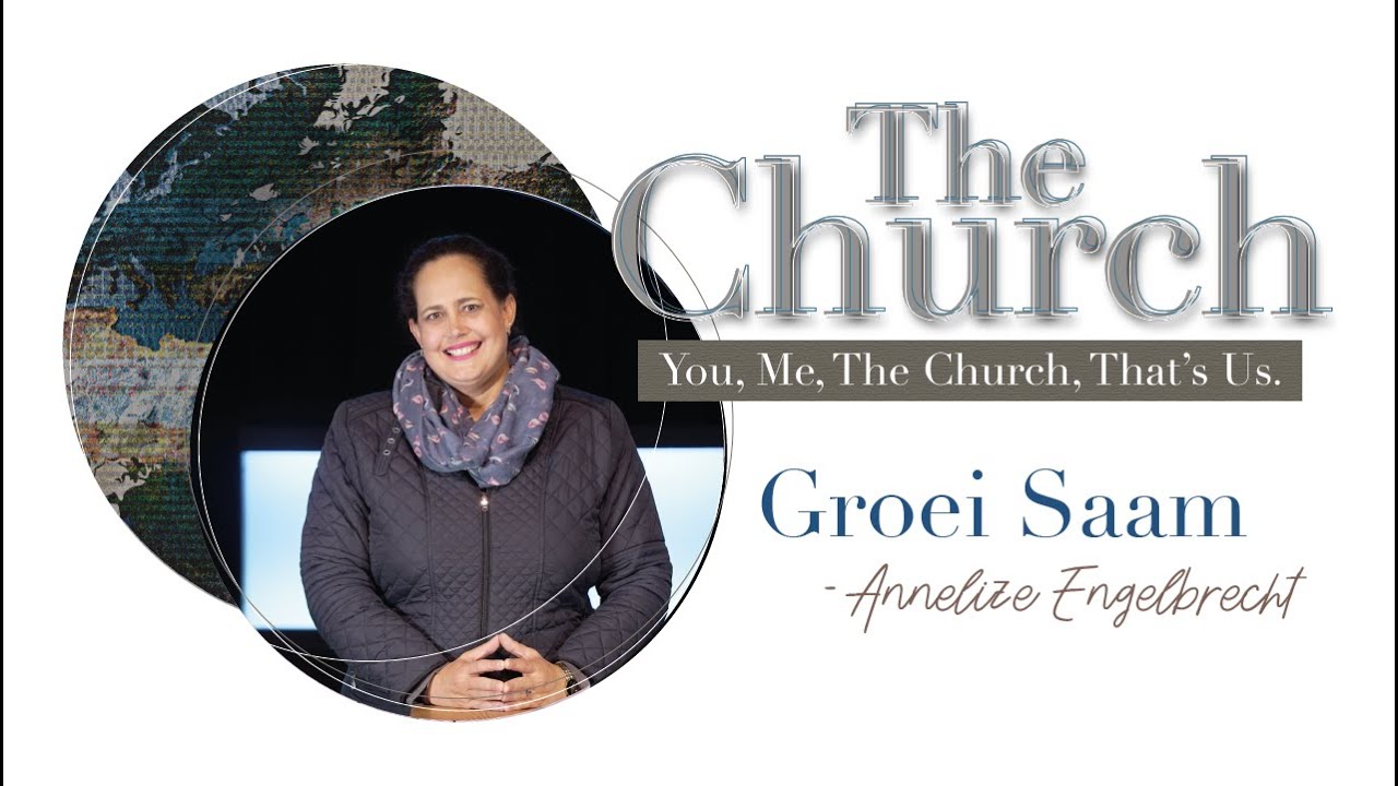 ANNELIZE ENGELBRECHT | THE CHURCH | GROEI SAAM | 30 APRIL 2023 - YouTube