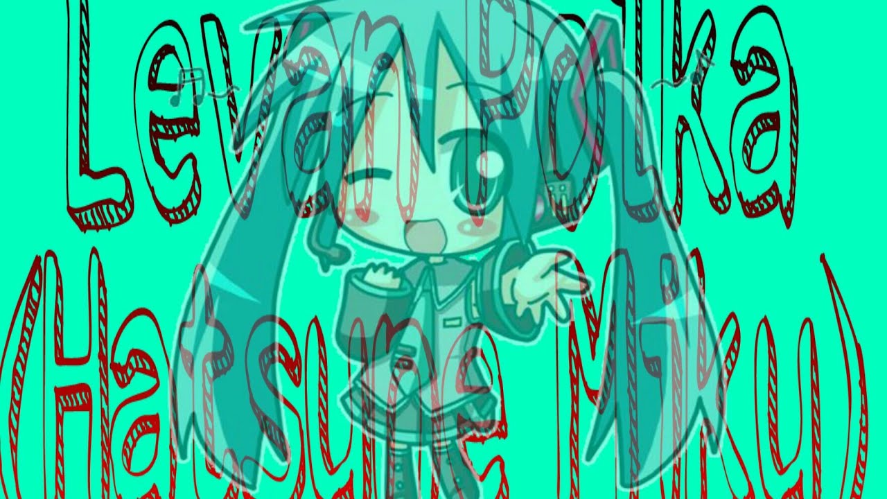 Levan Polka (Hatsune Miku) - YouTube