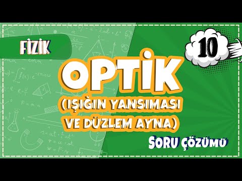 10. Sınıf Fizik - Optik ( Işığın Yansıması ve Düzlem Ayna ) Çözümleri | 2022