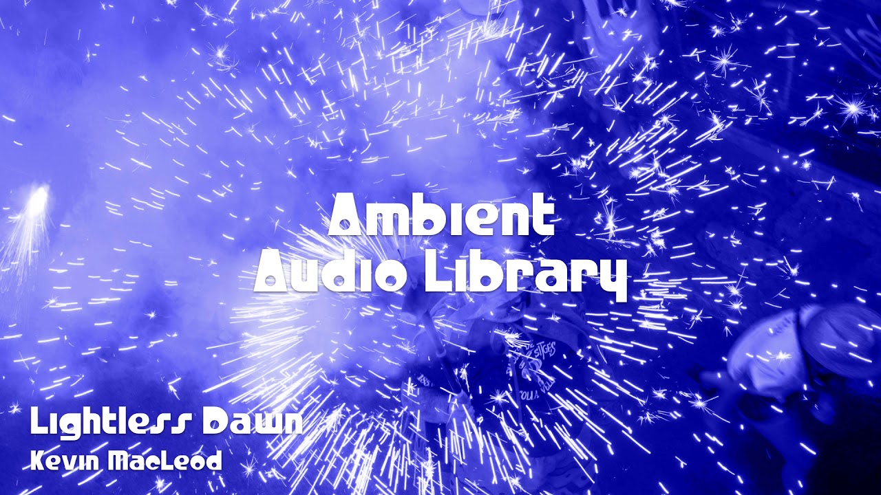 🎵 Lightless Dawn - Kevin MacLeod 🎧 No Copyright Music 🎶 Ambient Music ...