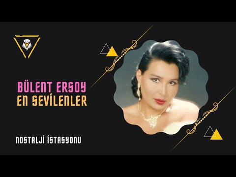 BÜLENT ERSOY EN SEVİLEN ŞARKILARI
