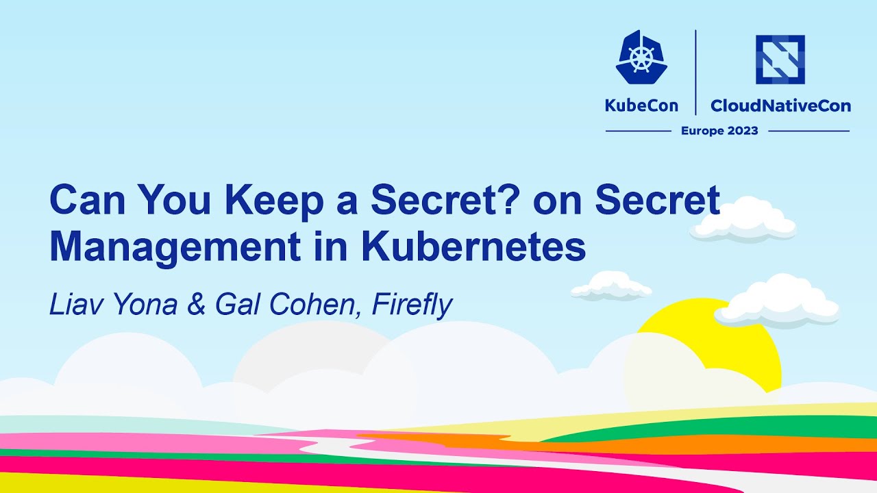 Can You Keep a Secret? on Secret Management in Kubernetes - Liav Yona ...