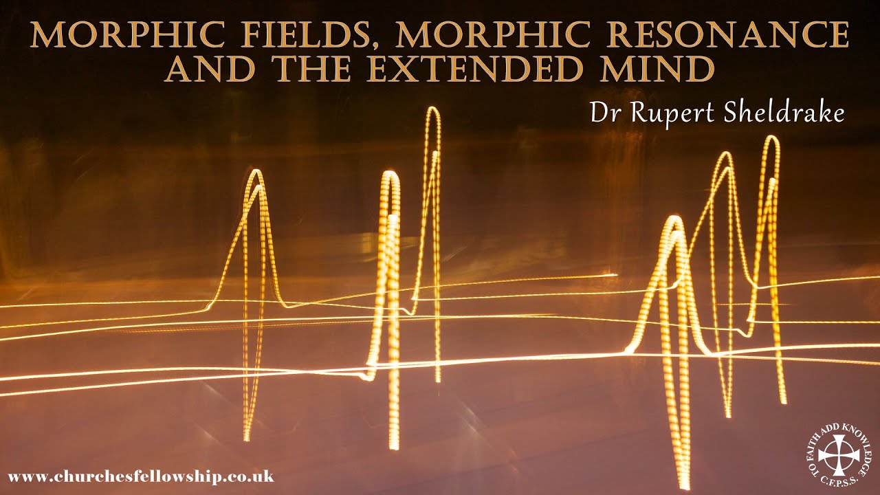 Morphic Resonance, Morphic Fields and the Extended Mind - Dr Rupert ...