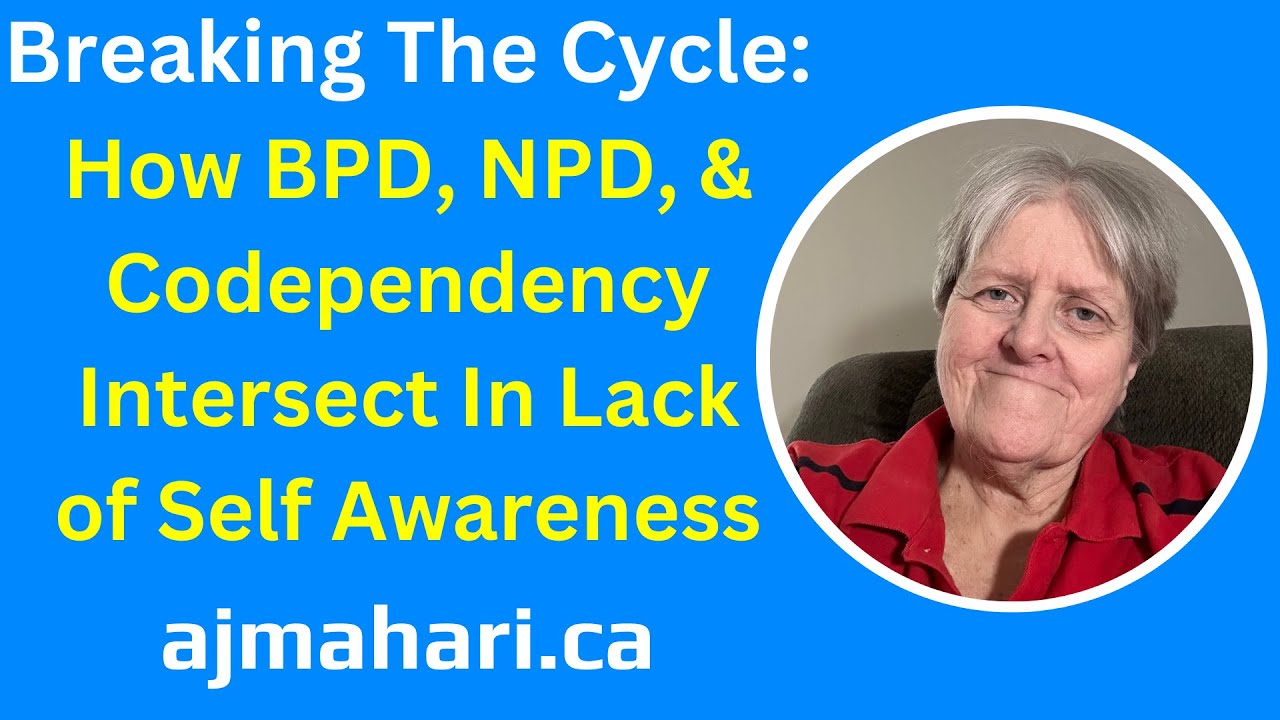Breaking The Cycle: How BPD, NPD, & Codependency Intersect In Lack Of Self Awareness - YouTube