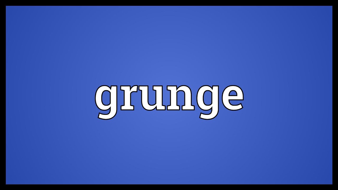 Grunge Meaning - YouTube