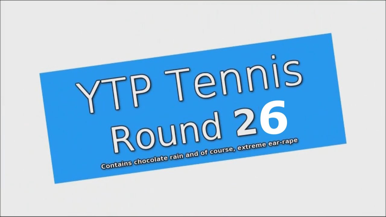 [YTP Tennis Round 26] There Is No Chocolate Rain! (100 Sub Special ...