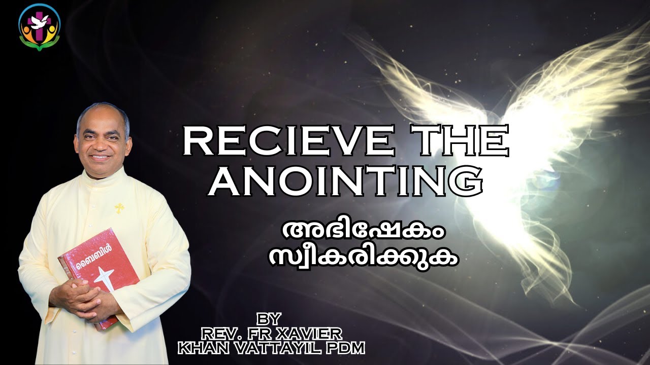 I RECEIVE THE ANOINTING I Malayalam Talk by Rev. Fr. Xavier Khan ...