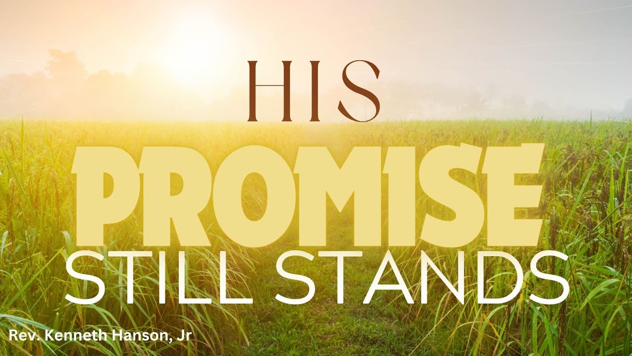 HIS PROMISE STILL STANDS - 12/31/2023 - YouTube