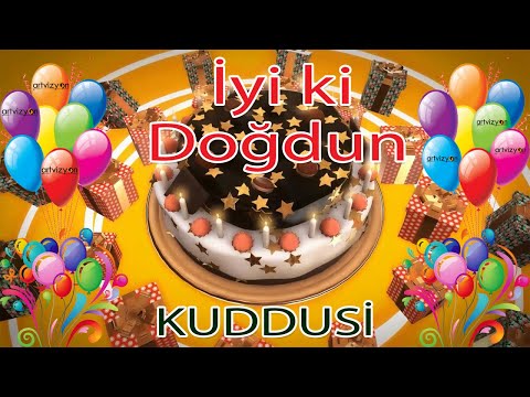 İyi ki Doğdun - KUDDUSİ - Tüm İsimler'e Doğum Günü Şarkısı
