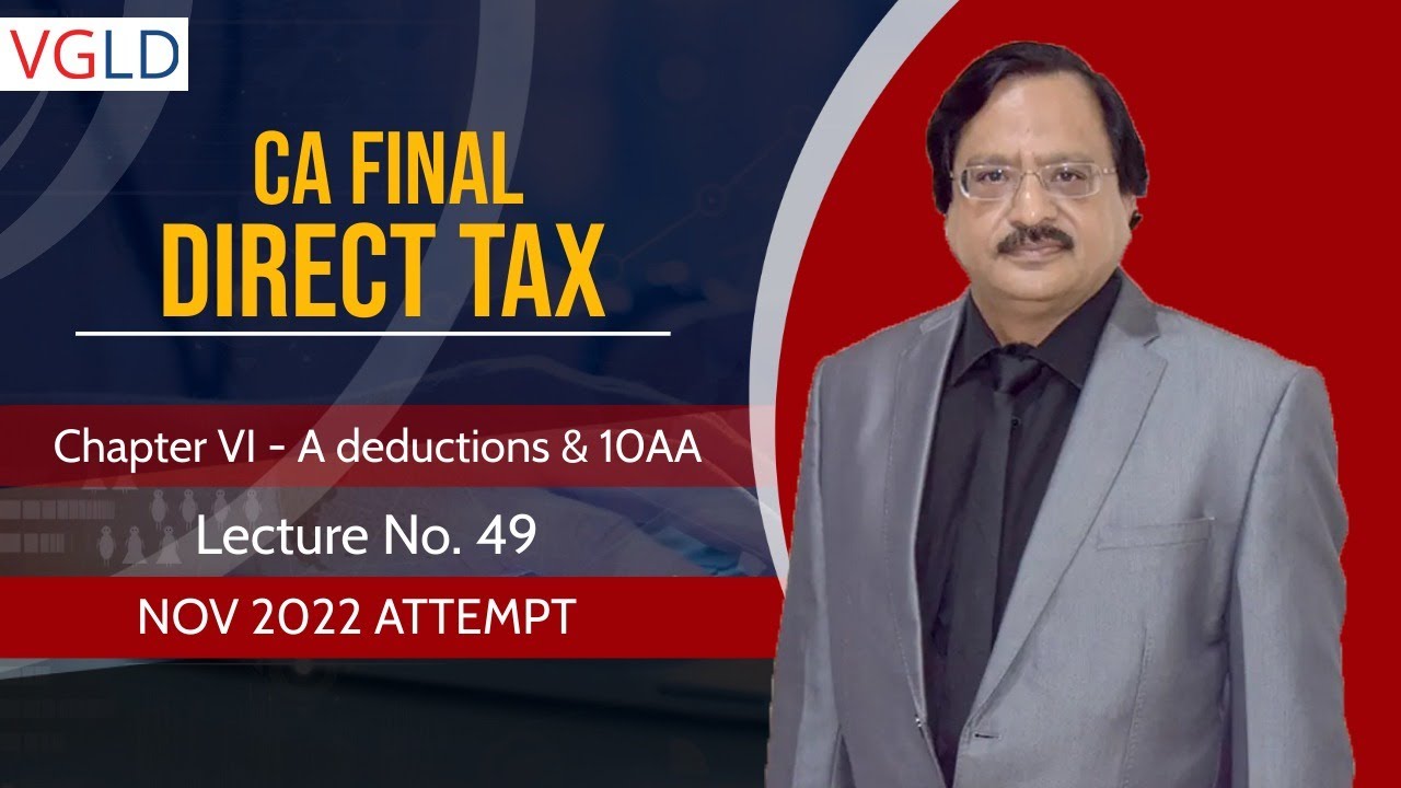 Chapter VI - A deductions & 10AA | CA Final Lecture 49 - YouTube