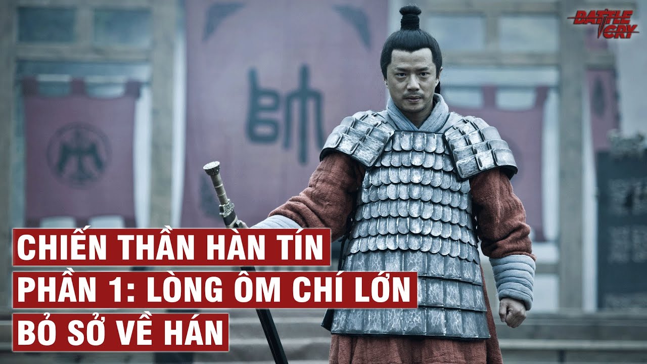 CHIẾN THẦN HÀN TÍN (PHẦN 1): LÒNG ÔM CHÍ LỚN - BỎ SỞ VỀ HÁN | NHÂN VẬT ...