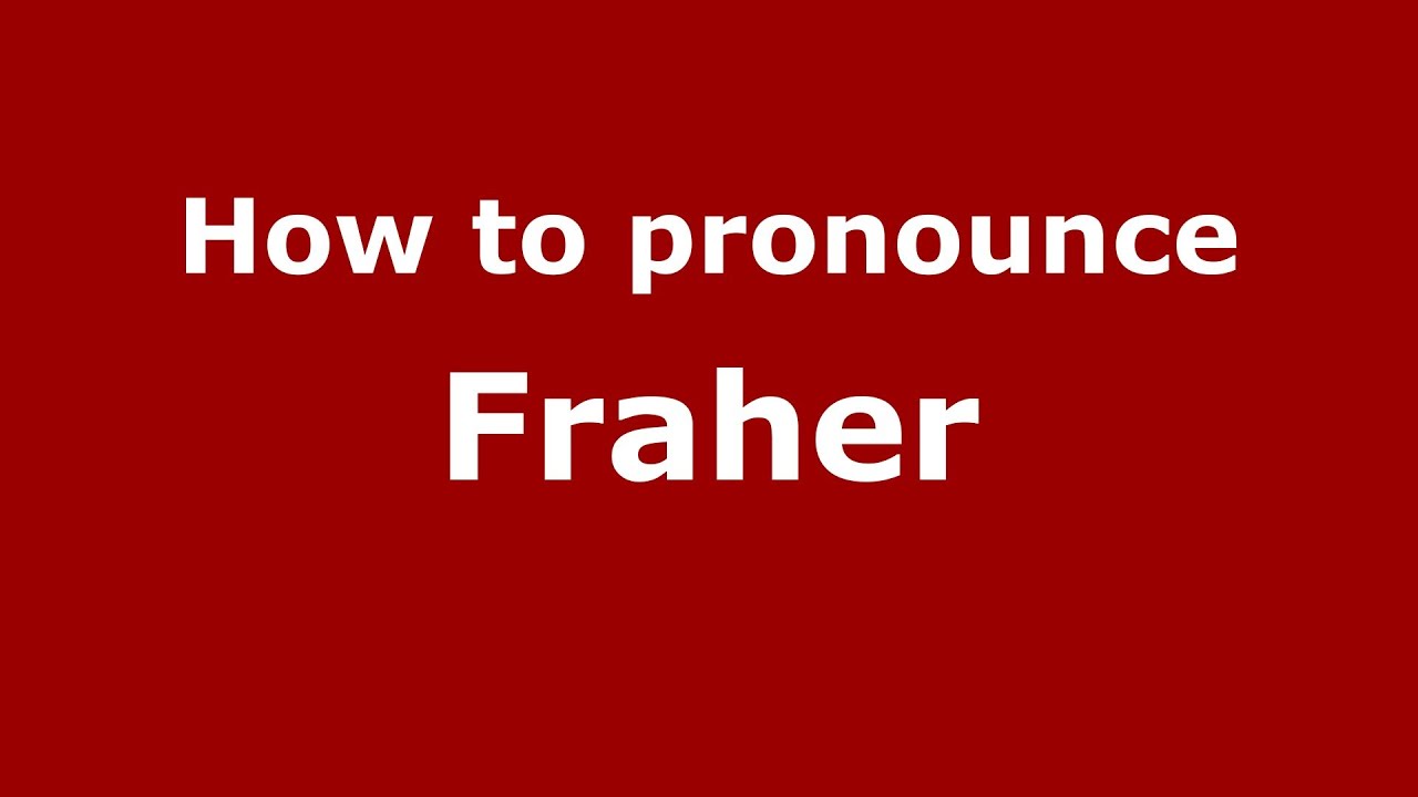 How to Pronounce Fraher - PronounceNames.com - YouTube