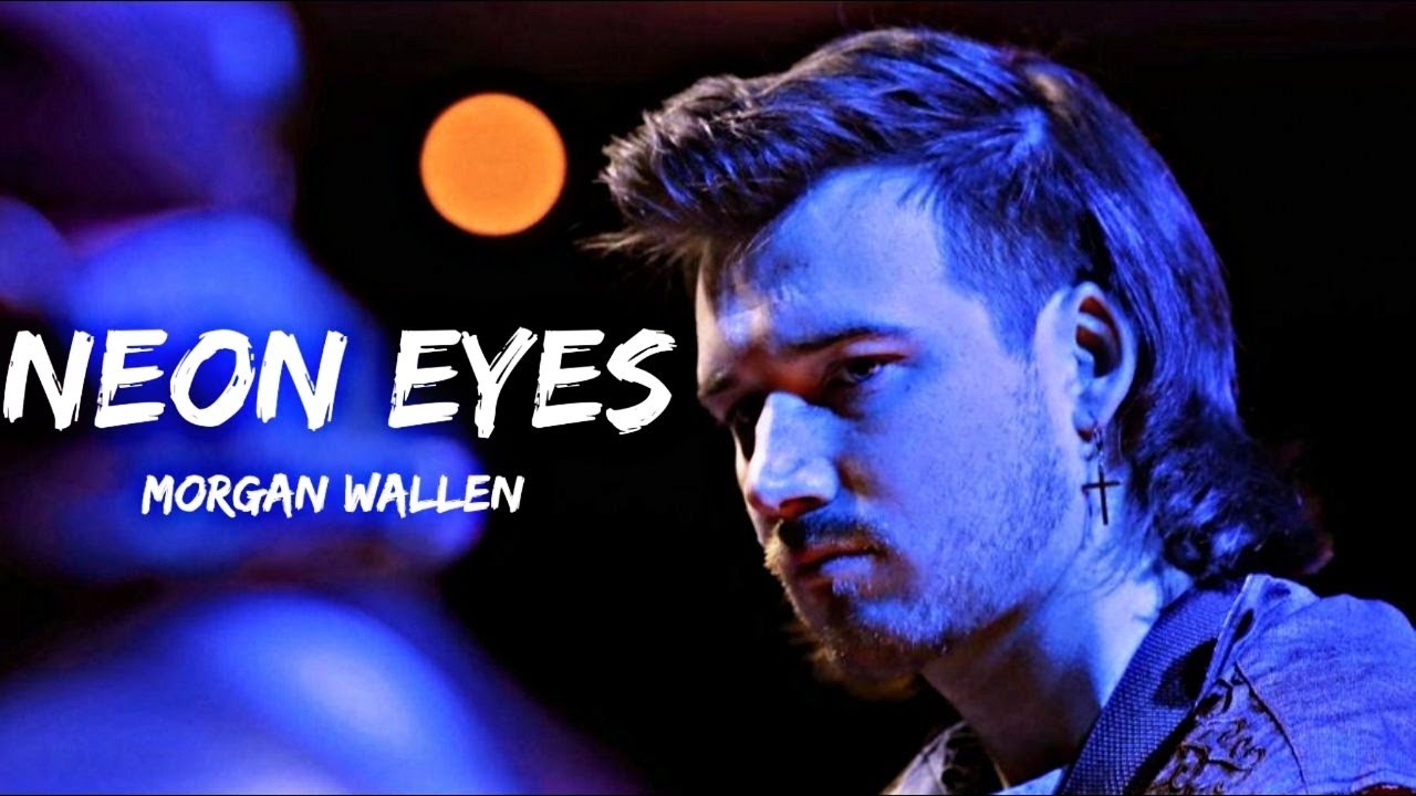 Morgan Wallen - Neon Eyes ( Song ) - YouTube