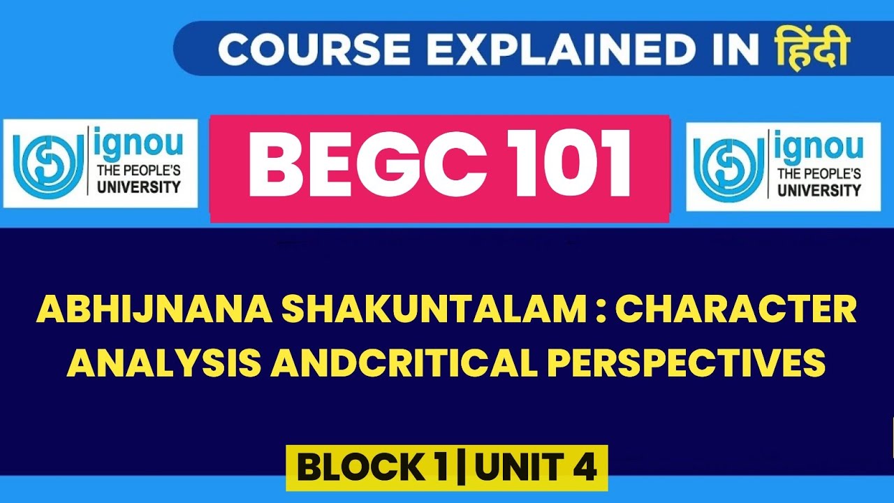 BEGC 101 Course | Block 1| Unit 4 ABHIJNANA SHAKUNTALAM :CHARACTER ...