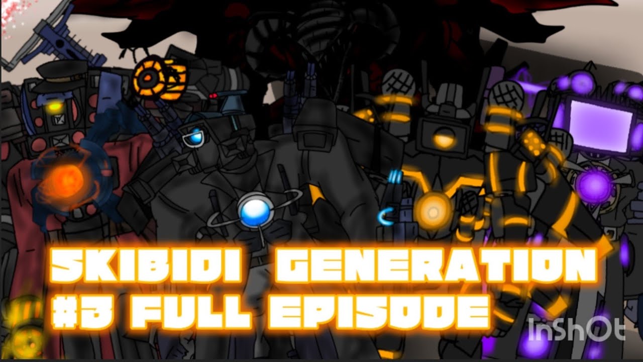 SKIBIDI GENERATION 3（FULL EPISODE）#skibiditoilet# ...