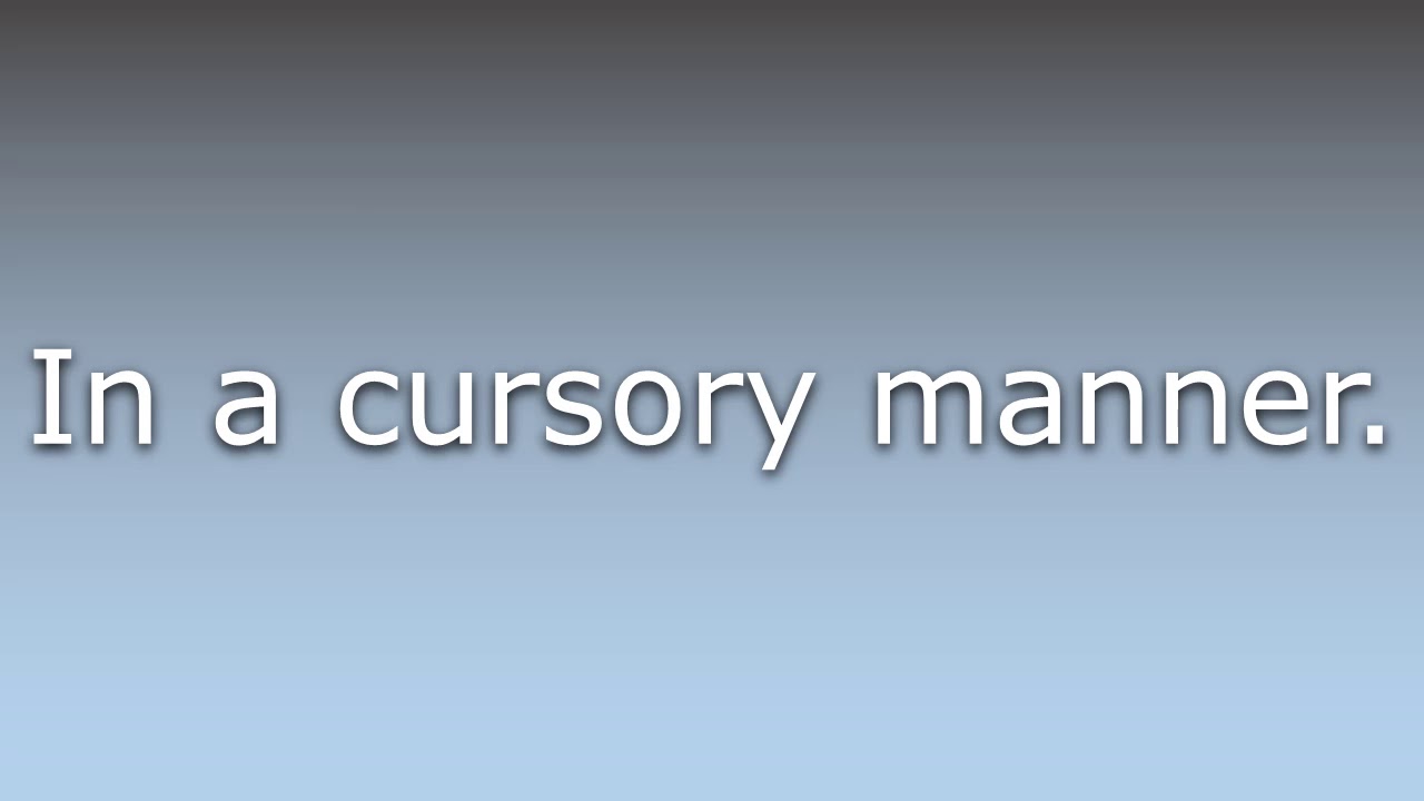 What does Cursorily mean? - YouTube
